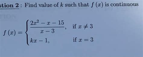 Solved Tion Find Value Of K Such That F X Is Continuous Chegg Com