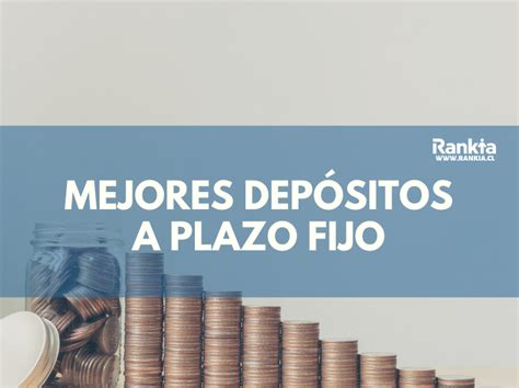 Los Mejores Depósitos A Plazo Fijo En Chile Rankia