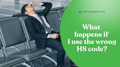 What Happens If I Use The Wrong Hs Code Lcs Logistics