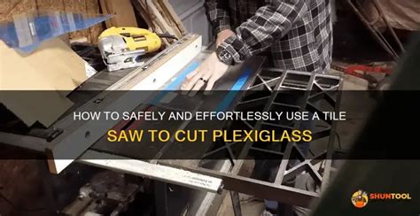 How To Safely And Effortlessly Use A Tile Saw To Cut Plexiglass Shuntool