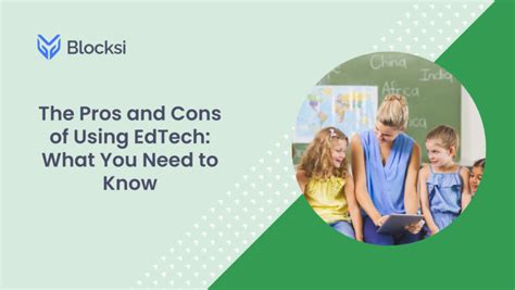 The Pros And Cons Of Using Edtech What You Need To Know