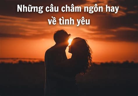 130 Danh Ngôn Châm Ngôn Tình Yêu Câu Nói Hay Về Tình Yêu Ngắn Gọn ý