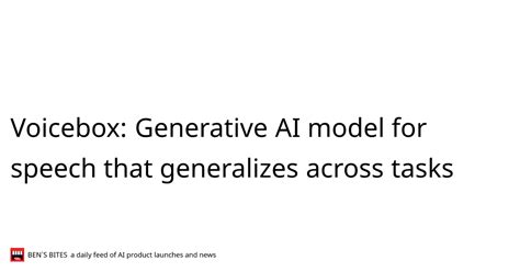 Voicebox Generative Ai Model For Speech That Generalizes Across Tasks