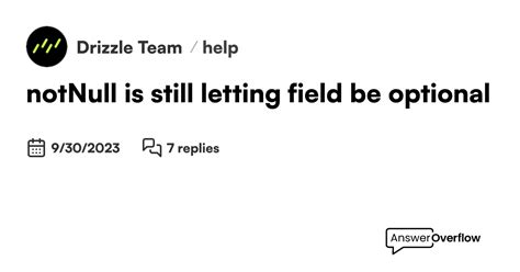notnull is still letting field be optional drizzle team