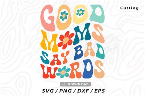Good Moms Say Bad Words Svg Design Graphic By Yadesign Store