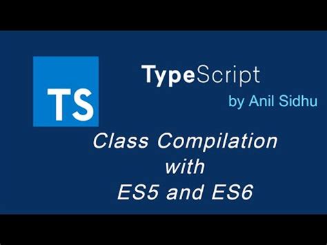 Learn Typescript Tutorial 26 Class Compilation With ES5 And ES6 Mind