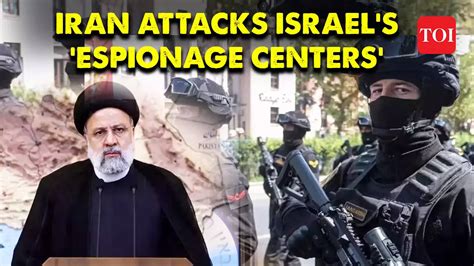 Iran Attack Israels Spy Centers In Iraq Toi Original Times Of