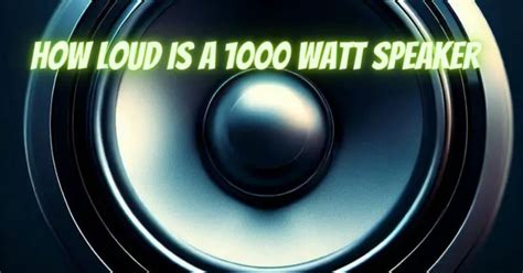 How Loud Is A 1000 Watt Speaker All For Turntables