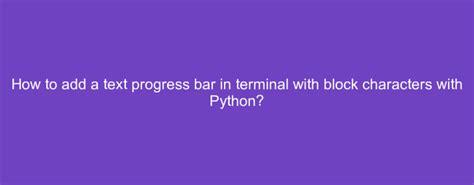 How To Add A Text Progress Bar In Terminal With Block Characters With