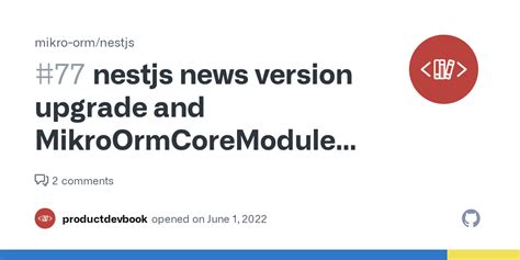 Nestjs News Version Upgrade And Mikroormcoremodule Bugs · Issue 77