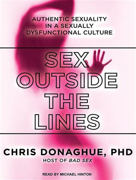 Sex Outside The Lines Authentic Sexuality In A Sexually Dysfunctional