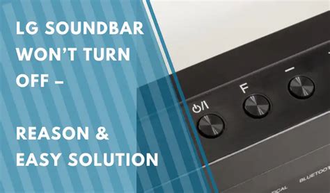 Lg Soundbar Won T Turn Off Reason Easy Solutions