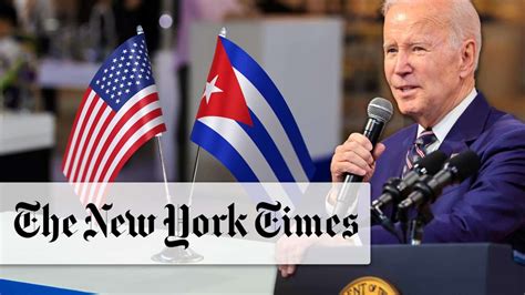 The New York Times Publica Carta A Biden Para Cambiar Política Hacia Cuba