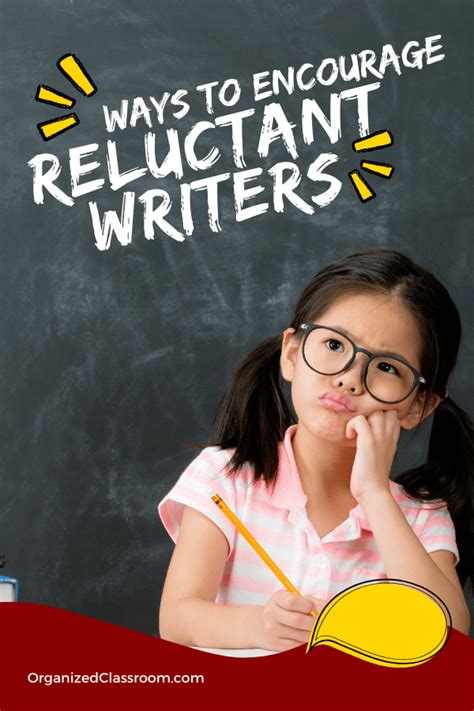 Ways To Encourage Reluctant Writers Organized Classroom