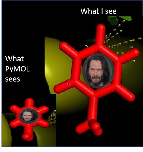 With Pymol Every Trajectory Is Computational Chemistry Memes For Boltzmann Weighted Teens