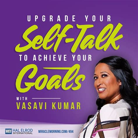 Upgrade Your Self Talk To Achieve Your Goals With Vasavi Kumar