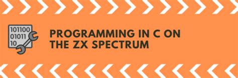 Programming In C On The Zx Spectrum Retro Compute
