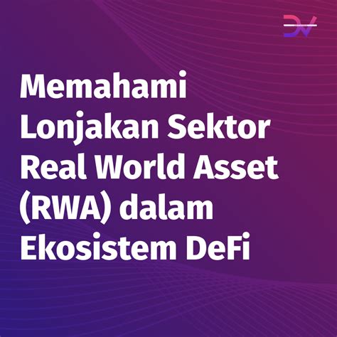 Memahami Lonjakan Sektor Real World Asset Rwa Dalam Ekosistem Defi