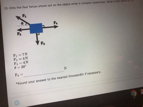Solved Only The Four Forces Shown Act On The Object While It
