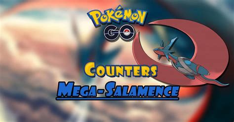 Pokémon GO Cómo vencer a Mega Salamence en incursiones Mejores