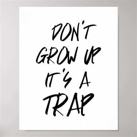Dont Grow Up Its A Trap Poster