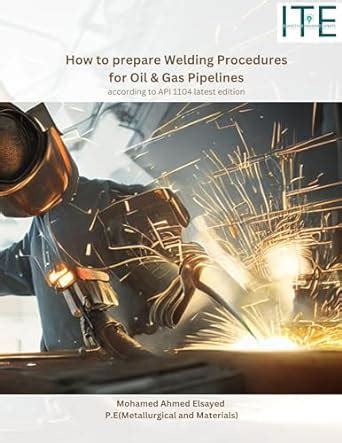How To Prepare Welding Procedures For Oil Gas Pipelines According To API Latest Edition
