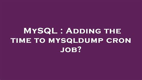 Mysql Adding The Time To Mysqldump Cron Job Youtube