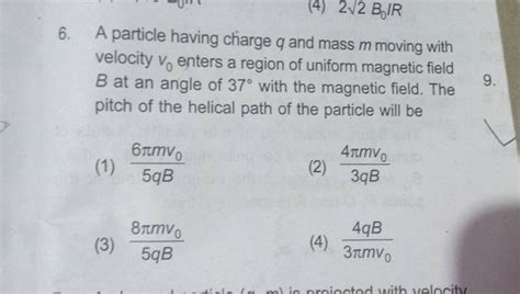 A Particle Having Charge Q And Mass M Moving With Velocity V0 Enters A R