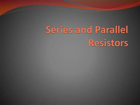 PPT Series And Parallel Resistors PowerPoint Presentation Free Download ID 4311886