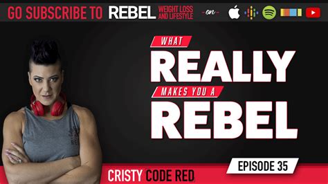 What Really Makes You A Rebel Episode 35 Cristy Code Red Nickel