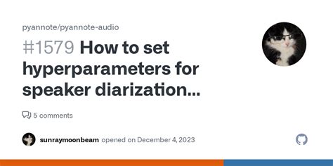 How To Set Hyperparameters For Speaker Diarization Pipeline · Issue 1579 · Pyannotepyannote