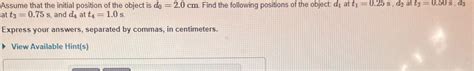 Solved Assume That The Initial Position Of The Object Is Chegg