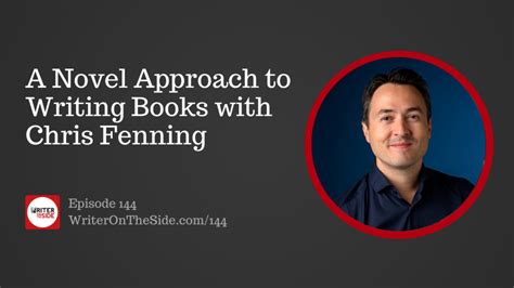 Ep 144 A Novel Approach To Writing Books With Chris Fenning
