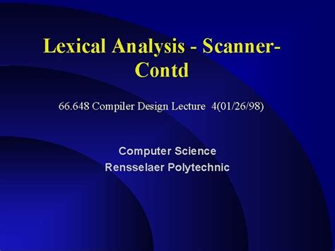 Lexical Analysis Scanner Contd 66 648 Compiler Design
