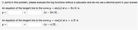 solved 1 point in this problem please evaluate the trig