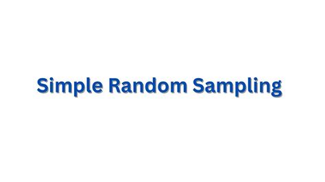 Simple Random Sampling With Its Advantages And Disadvantages