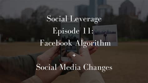 Social Leverage Episode 11 Facebook Algorithm