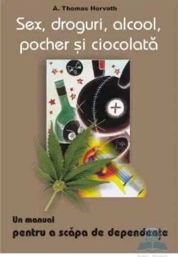 Sex Droguri Alcool Pocher Si Ciocolata A Thomas Horvath 973 636 167