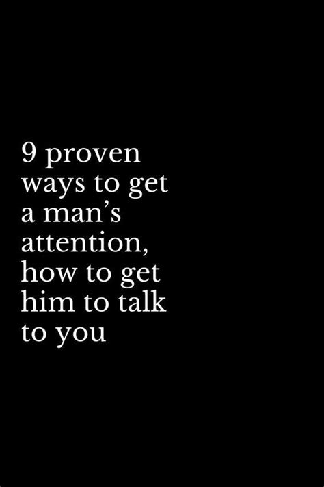 9 Proven Ways To Get A Mans Attention How To Get Him To Talk To You Get The Guy Got Him