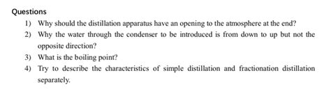 Solved Questions 1 Why Should The Distillation Apparatus Have An Opening To The Atmosphere At