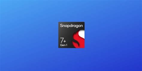 Snapdragon 7+ Gen 1 to Launch as an Underclocked SD8+ Gen 1 Later This ...