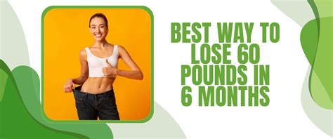 Best Way To Lose 60 Pounds In 6 Months 4 Easy Ways