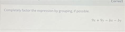 Solved Correctcompletely Factor The Expression By Grouping