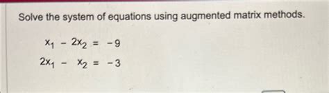 Solved Solve The System Of Equations Using Augmented Matrix