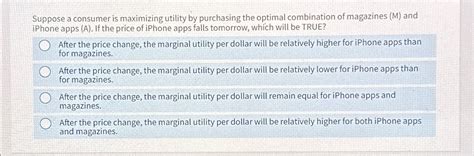 Solved Suppose A Consumer Is Maximizing Utility By
