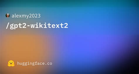 Alexmy2023gpt2 Wikitext2 · Hugging Face