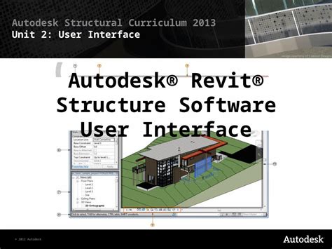 Pptx © 2012 Autodesk Autodesk Structural Curriculum 2013 Unit 2 User