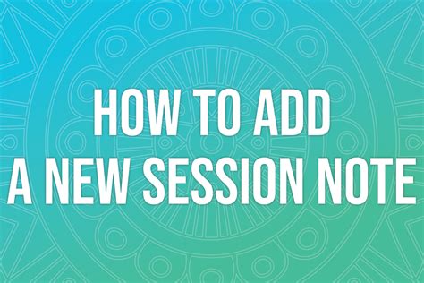How To Add A New Session Note Sequence Wiz Help