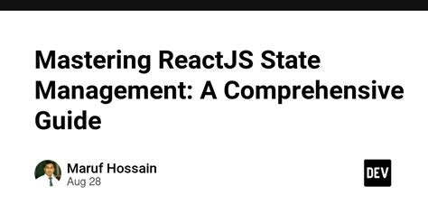 Mastering Reactjs State Management A Comprehensive Guide Dev Community