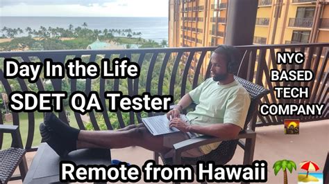 A Day In The Life Of A Qa Software Tester Sdet Nyc Remote Hawaii